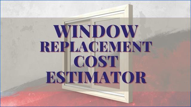 Window Replacement Cost Estimator And Pricing Calculator